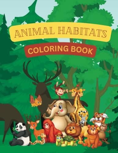 Animal Habitats Coloring Book: For kids aged 4 to 8, to have fun ...