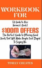 Workbook For $100M Offers By Alex Hormozi: The Perfect Guide to ...