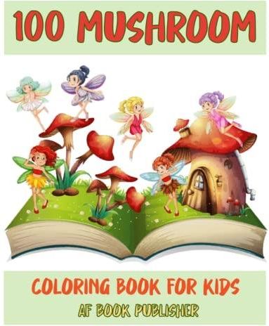 100 Mushroom Coloring Book for Kids: mushroom coloring book for kids 6 ...