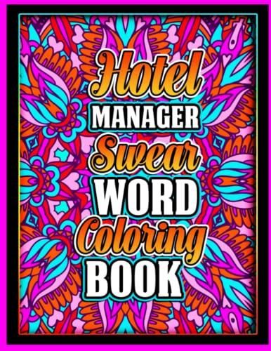 Hotel Manager Swear Word Coloring Book: Inspirational Cuss Quotes ...