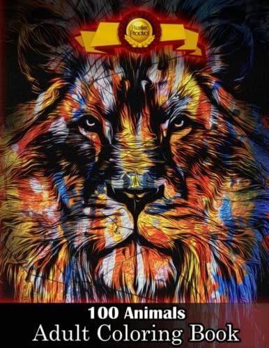 100 Animals Adult Coloring Book: Adult Coloring Book Stress Relieving ...