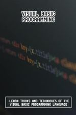 Visual Basic Programming: Learn Tricks And Techniques Of The Visual Basic Programming Language ...