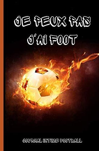 Independently Published Je Peux Pas J'Ai Foot -Journal Intime Football ...