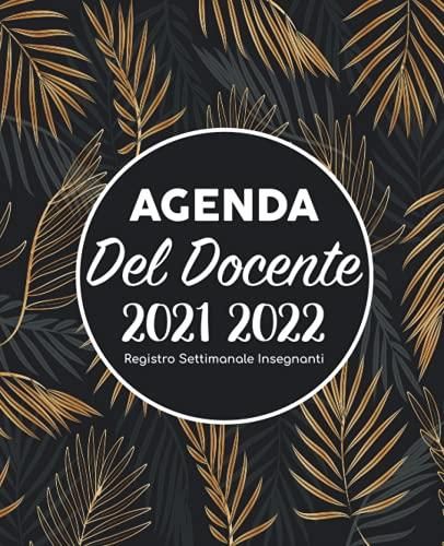 Agenda Del Docente 2021 2022 Registro Settimanale Insegnanti: Libro Del ...