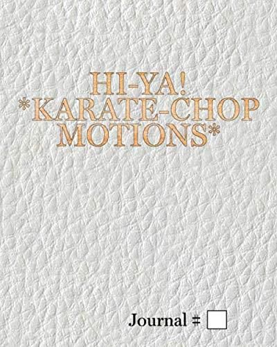 HI-YA! *Karate-Chop Motions*: Large, White, Lined Journal with Prompts ...