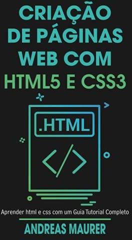 Criação de páginas web com html5 e css3: aprender html e css com um ...