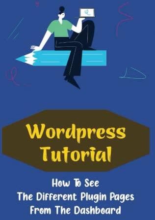 Wordpress Tutorial: How To See The Different Plugin Pages From The ...