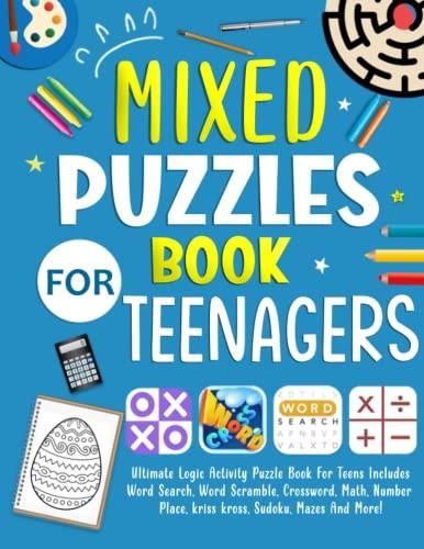 Mixed Puzzles Book For Teenagers: Ultimate Logic Activity Puzzle Book ...