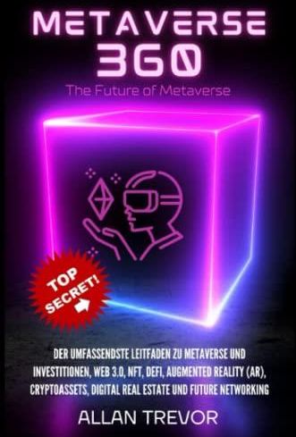 Metaverse 360: Der umfassendste Leitfaden zu Metaverse und Investitionen, Web 3.0, NFT, DeFi ...