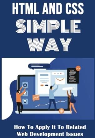 HTML And CSS Simple Way: How To Apply It To Related Web Development Issues - Literatura ...