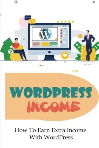 WordPress Income: How To Earn Extra Income With WordPress - Literatura ...