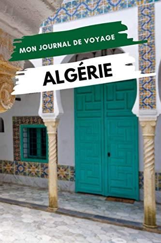 Mon Journal de Voyage ALGERIE: Carnet de voyage créatif, Préparation de ...