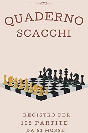 Quaderno Scacchi: Annota e Registra le Tue Mosse - Literatura ...