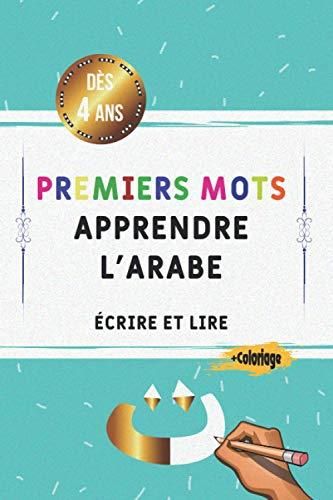 Premiers Mots Apprendre L’arabe Dès 4 Ans Ecrire Et Lire + Coloriage ...