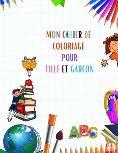 Mon cahier: de coloriage pour les enfants fille et garçon MIXTE ...