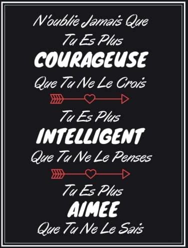 N'oublie Jamais Que Tu Es Plus Courageuse Que Tu Ne Le Crois. Tu es ...