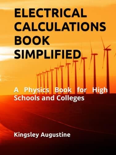 ELECTRICAL CALCULATIONS BOOK SIMPLIFIED: A Physics Book for High ...