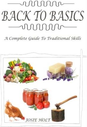 BACK TO BASICS: A COMPLETE GUIDE TO TRADITIONAL SKILLS - Literatura ...