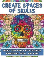 Create Spaces Of Skulls: Inside Your World With Colorful Mushrooms ...