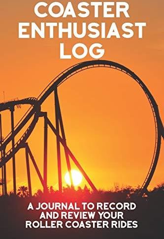 Coaster Enthusiast's Log: A Journal to Record and Review Your Roller ...