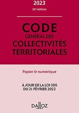 Code général des collectivités territoriales 2023, annoté et commenté. 26e éd. - Annoté ...