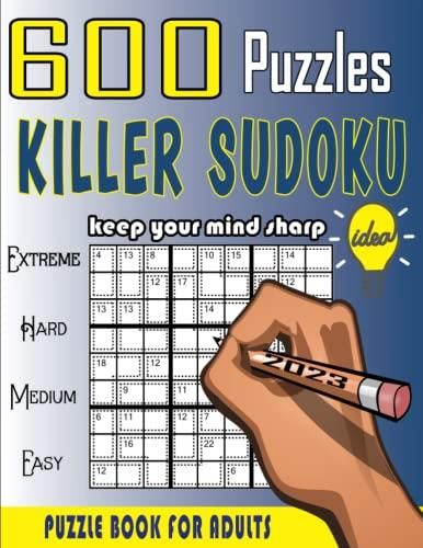 Killer Sudoku Puzzle book for Adults: 600 Puzzles (Easy, Medium, Hard ...