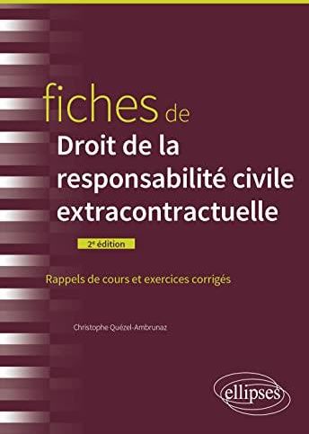 Fiches de droit de la responsabilité civile extracontractuelle: Rappels de cours et exercices ...