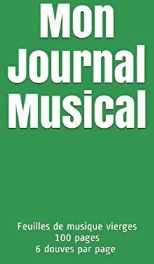 Mon Journal Musical: Feuilles de musique vierges, 100 pages, 6 douves ...