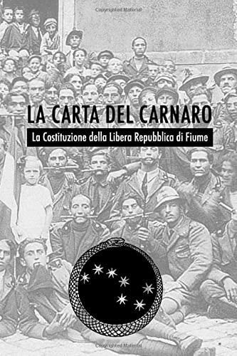 La Carta del Carnaro: La Costituzione della Libera Repubblica di Fiume ...