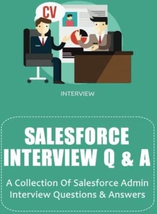 Salesforce Interview Q & A: A Collection Of Salesforce Admin Interview Questions & Answers ...