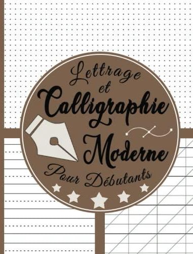 Lettrage et Calligraphie pour Débutants: Carnet D'exercices de Lettrage ...
