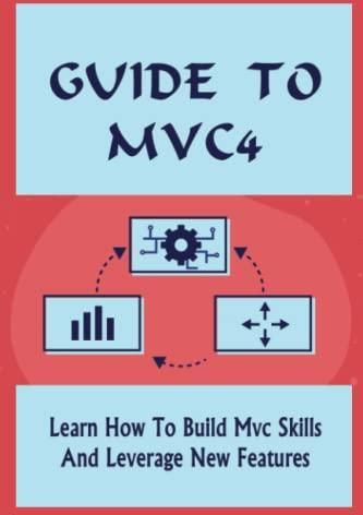 Guide To MVC4: Learn How To Build Mvc Skills And Leverage New Features - Literatura obcojęzyczna ...