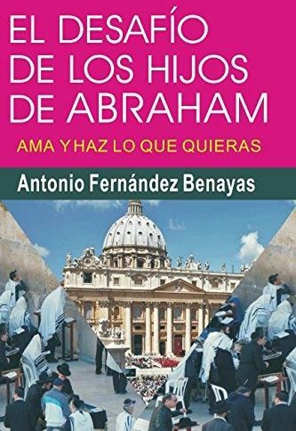 EL DESAFÍO DE LOS HIJOS DE ABRAHAM: Ama y haz lo que quieras ...