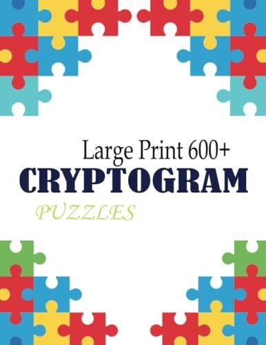 Large Print 600+ Cryptogram Puzzles: Cryptoquote Puzzle Book ...