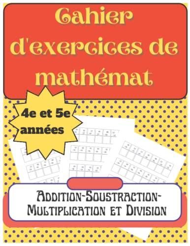 Cahier d'exercices de mathématiques 4e et 5e années Addition ...