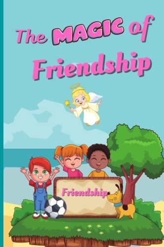 The Magic of Friendship: A Motivational Book about Courage, Confidence ...