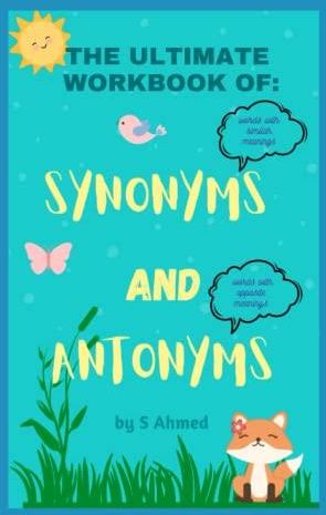 The Ultimate Workbook of: Synonyms and Antonyms: Suitable for 11 ...