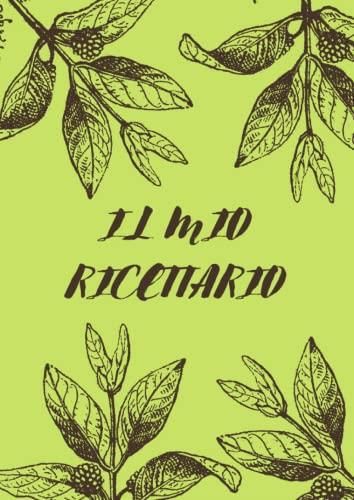 Il mio ricettario: Quaderno di Ricette da riempire con 100 Schede ...
