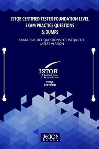 ISTQB Certified Tester Foundation Level Exam Practice Questions & Dumps ...