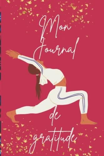 MON JOURNAL DE GRATITUDE-Pratiquer la gratitude au quotidien: Format ...