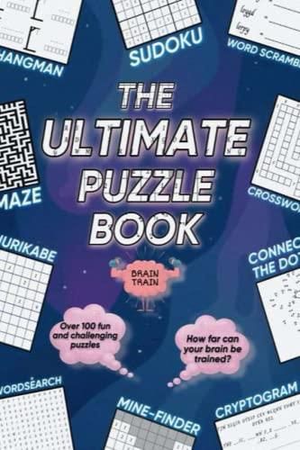 THE ULTIMATE PUZZLE BOOK: Over 100 Puzzles, Suitable For Teens or ...