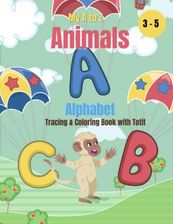 My A to Z Animals Alphabet Tracing & Coloring Book with Totit: Early ...