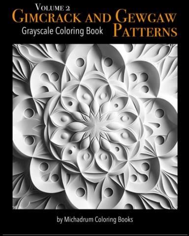 Gimcrack and Gewgaw Patterns, Grayscale Coloring Book, Volume 2 ...