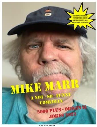 MIKE MARR - A NOT SO FUNNY COMEDIAN! 5,000 PLUS ORIGINAL JOKES 2022 ...