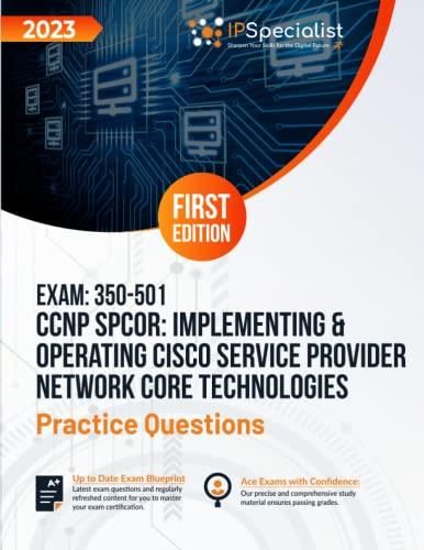 CCNP SPCOR: Implementing & Operating Cisco Service Provider Network Core Technologies Exam: 350 ...