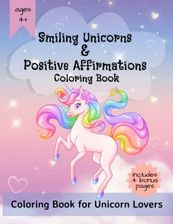Smiling Unicorns and Positive Affirmations Coloring Book for Kids ...