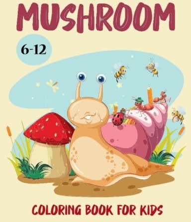 Mushroom Coloring Book for kids 6-12: mushroom coloring books for kids ...