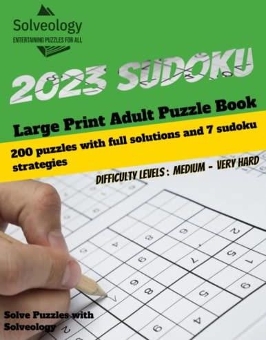 2023 Sudoku Puzzle Book With Full Solutions: 200+ Large Print Sudoku ...