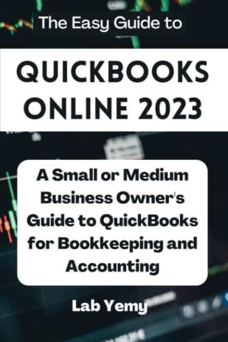 The Easy Guide to QuickBooks Online 2023: A Small or Medium Business ...