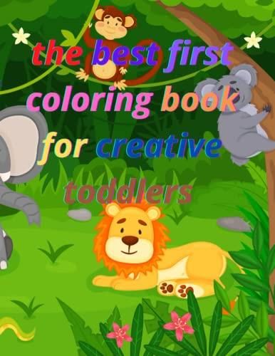 The best first coloring book for creative toddlers ages 2-6: 50 ...